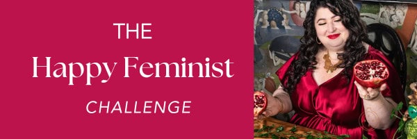The Happy Feminist Challenge - The School of New Feminist Thought